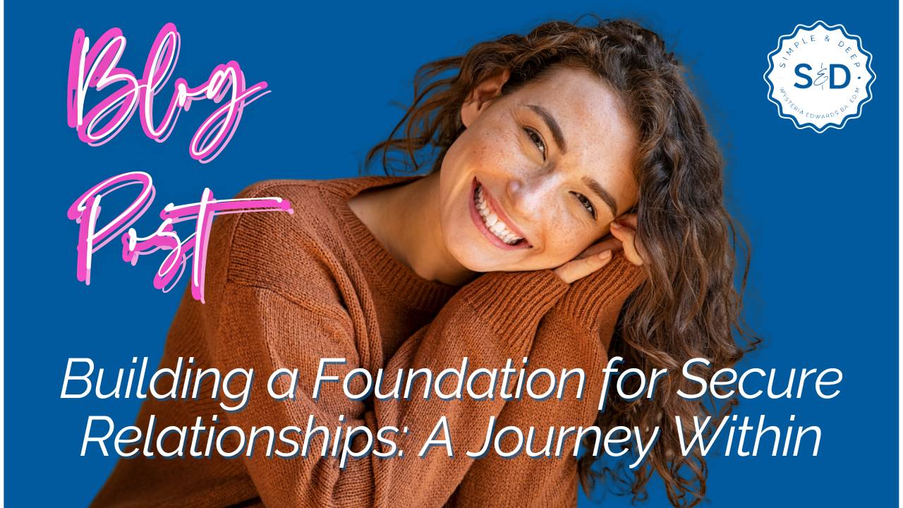 Building a Foundation for Secure Relationships: A Journey Within