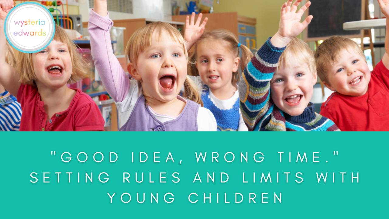 Good Idea, Wrong Time: Setting Limits and Rules for Young Children
