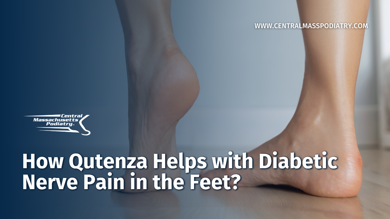 Qutenza for Diabetic Nerve Pain in the Feet | Central MA Podiatry
