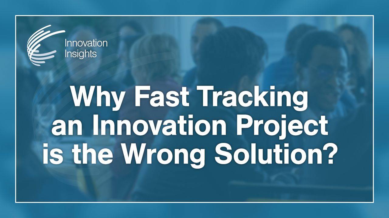 Innovation Insights : Why fast-tracking an innovation project is the