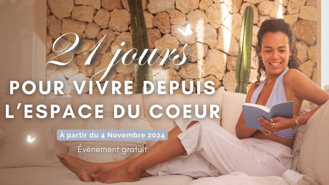 21 jours pour vivre depuis l'espace du coeur