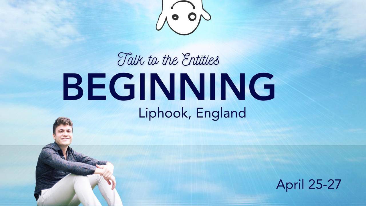 April 25-27 | Talk To The Entities Beginning - Liphook, England