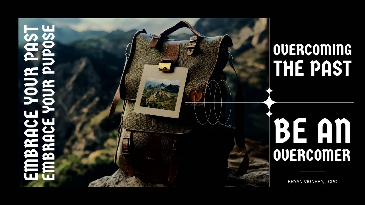 Overcoming the Past - BE and Overcomer