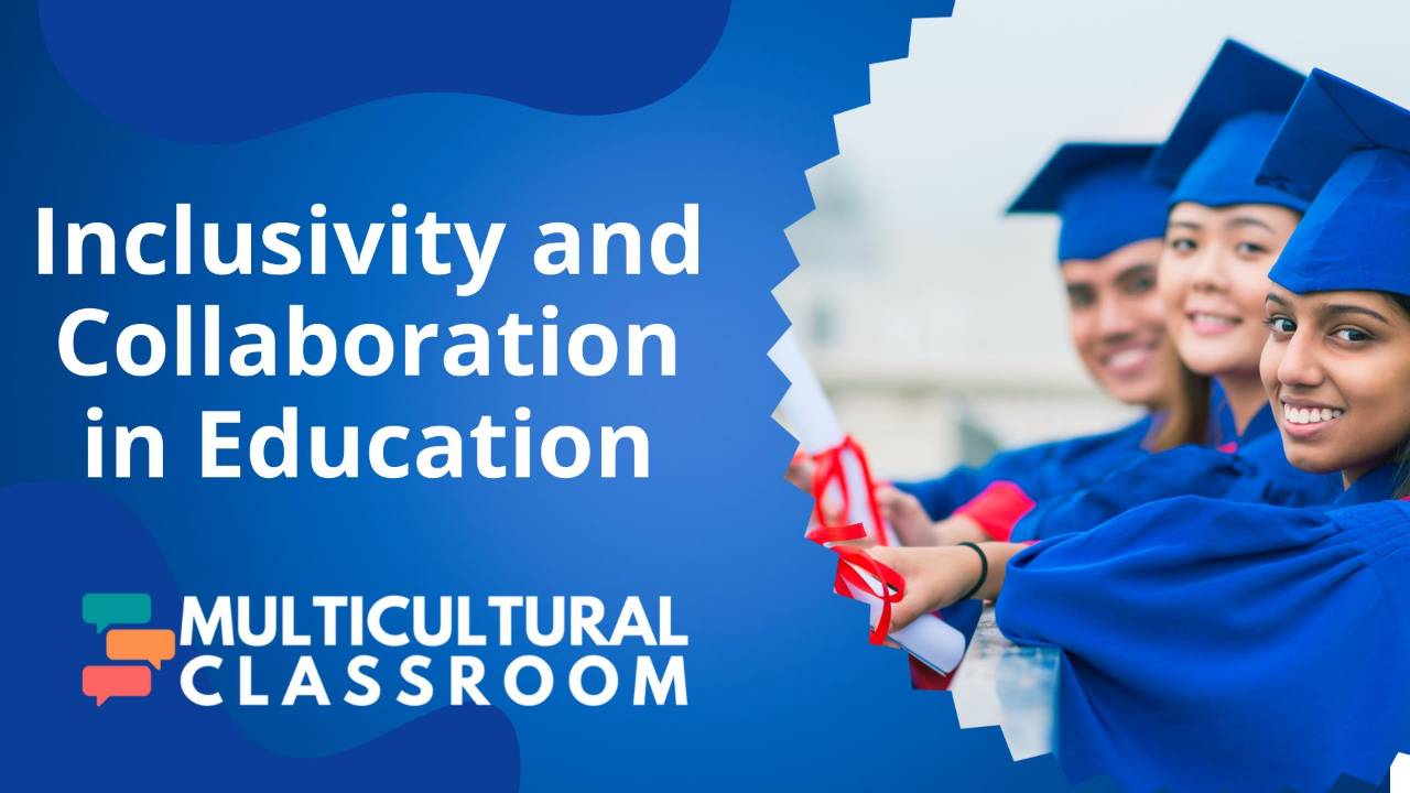 Inclusivity and Collaboration in Education