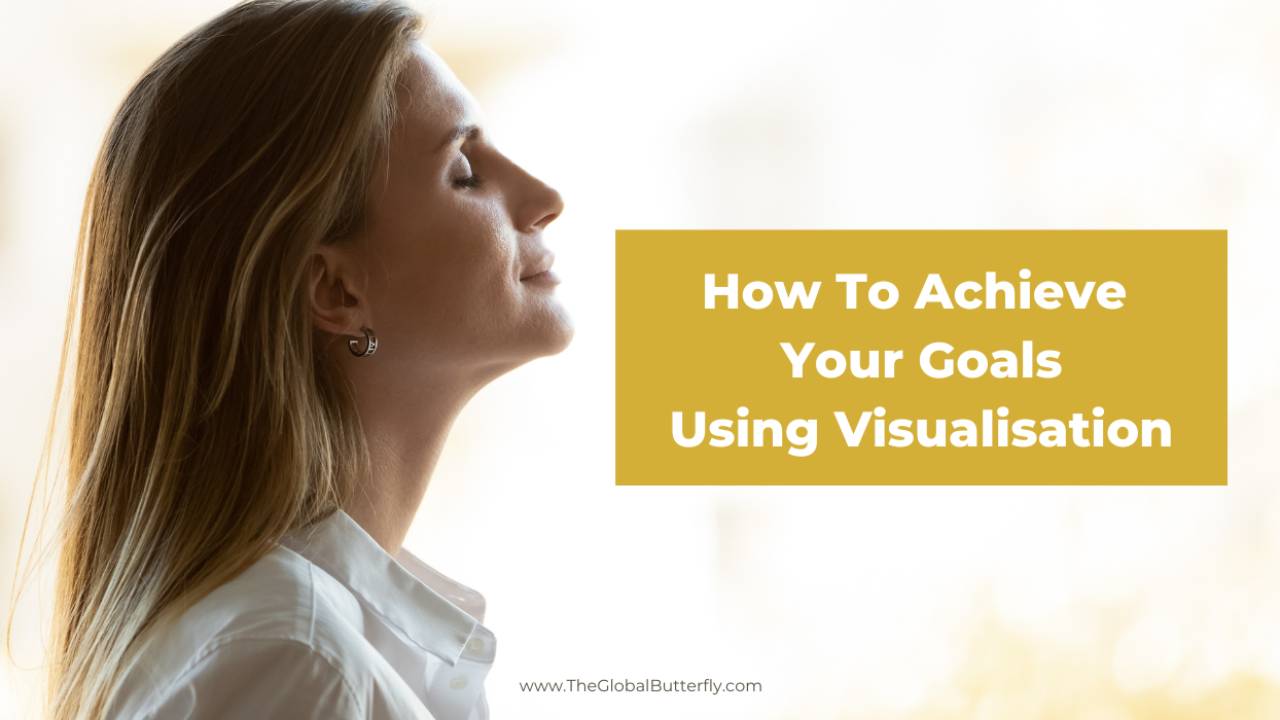 How To Achieve Your Goals Using Visualisation