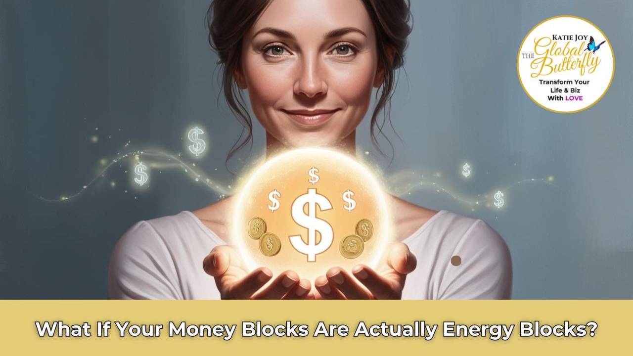What If Your Money Blocks Are Actually Energy Blocks?