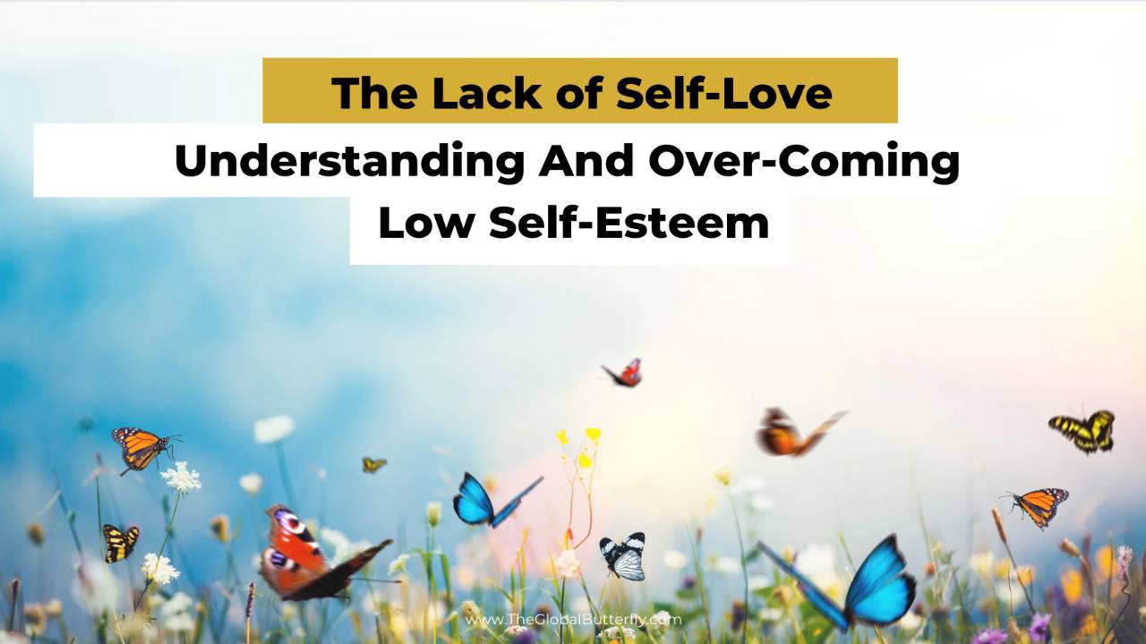 The Lack of Self-Love: Understanding and Overcoming Low Self-Esteem
