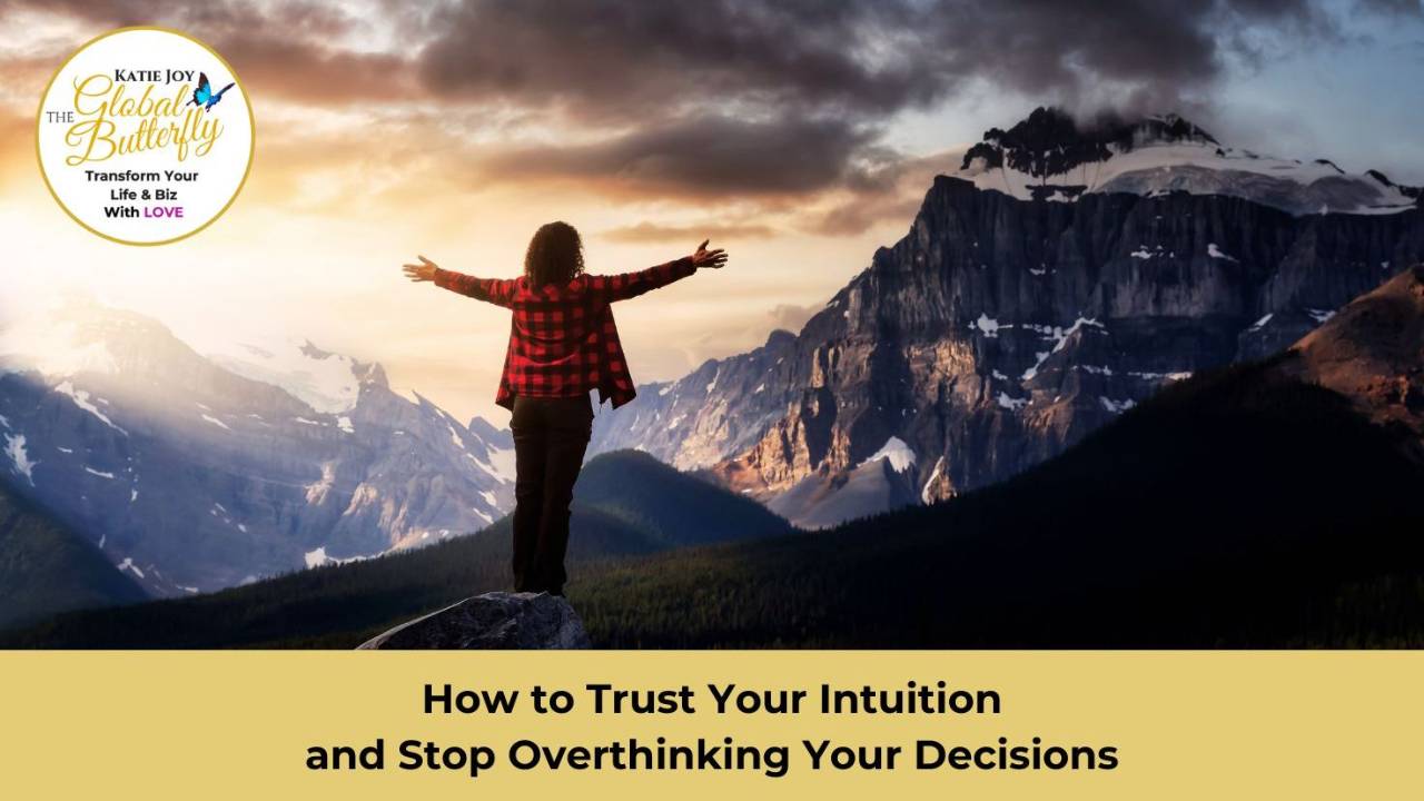How to Trust Your Intuition and Stop Overthinking Your Decisions