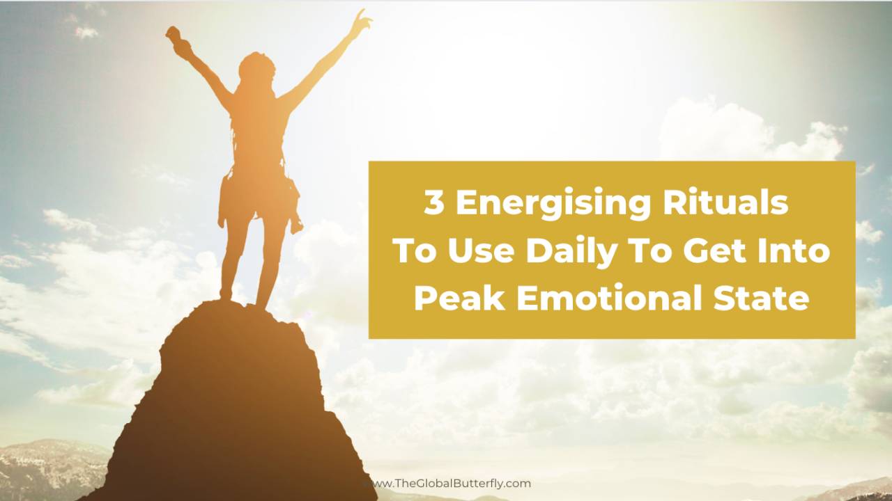 3 Energising Rituals To Use Daily To Get Into Peak Emotional State