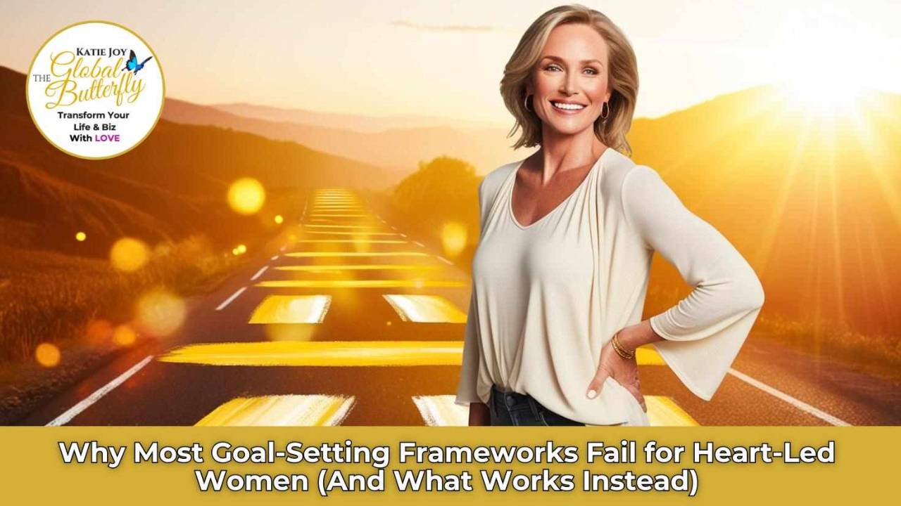 Heart-Led Goal Setting: Why Old Models Fail and What Works Instead