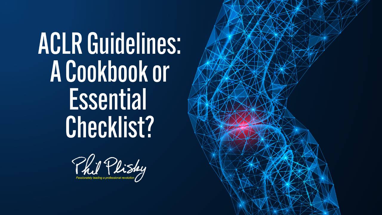 ACLR Guidelines: A Cookbook or an Essential Checklist