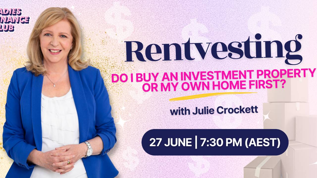 Rentvesting | Ladies Finance Club