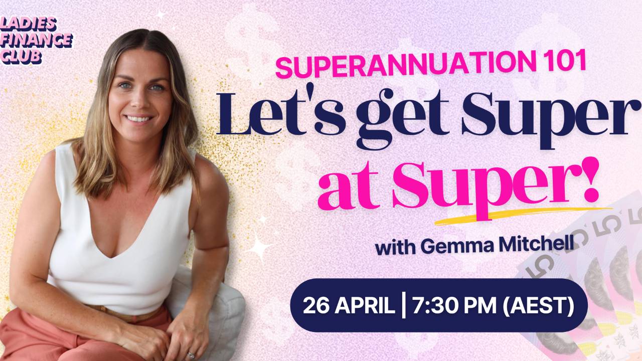 Superannuation 101: Let's Get Super at Super! | Ladies Finance Club