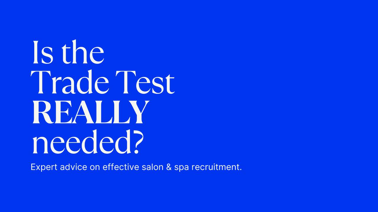 Rethinking Trade Tests in Salon & Spa Recruitment | Savvy Salon Club
