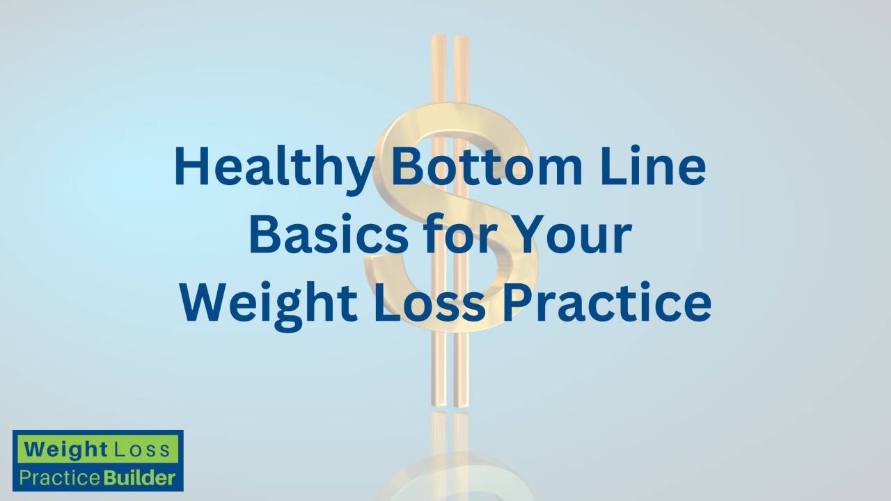Healthy Bottom Line Basics for Your Weight Loss Practice