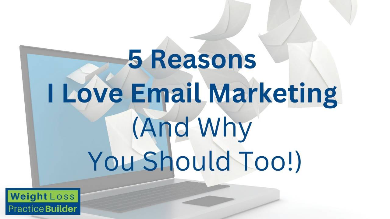 5 Reasons I Love Email Marketing (And Why You Should Too!)