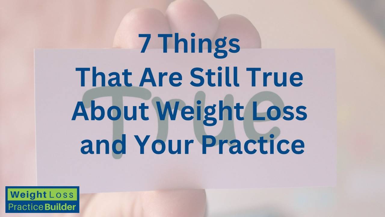 7 Things That Are Still True About Weight Loss and Your Practice