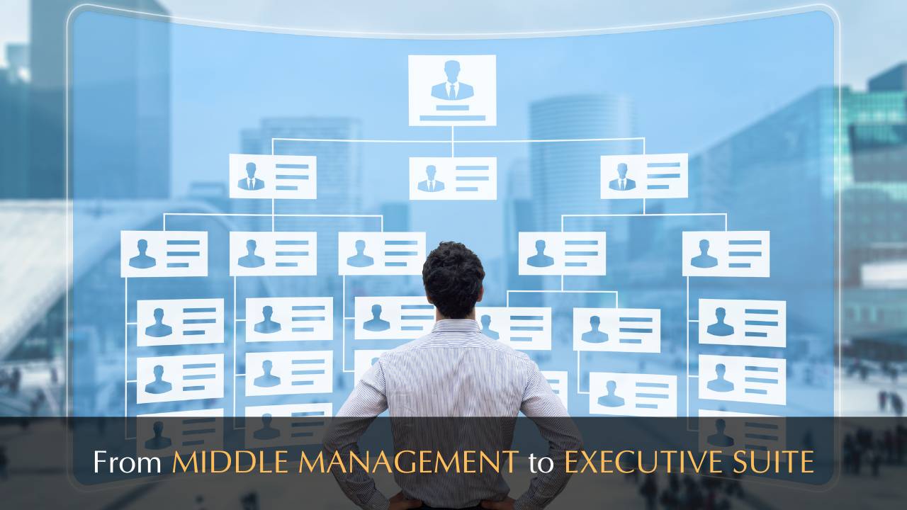 From Middle Management to Executive Suite