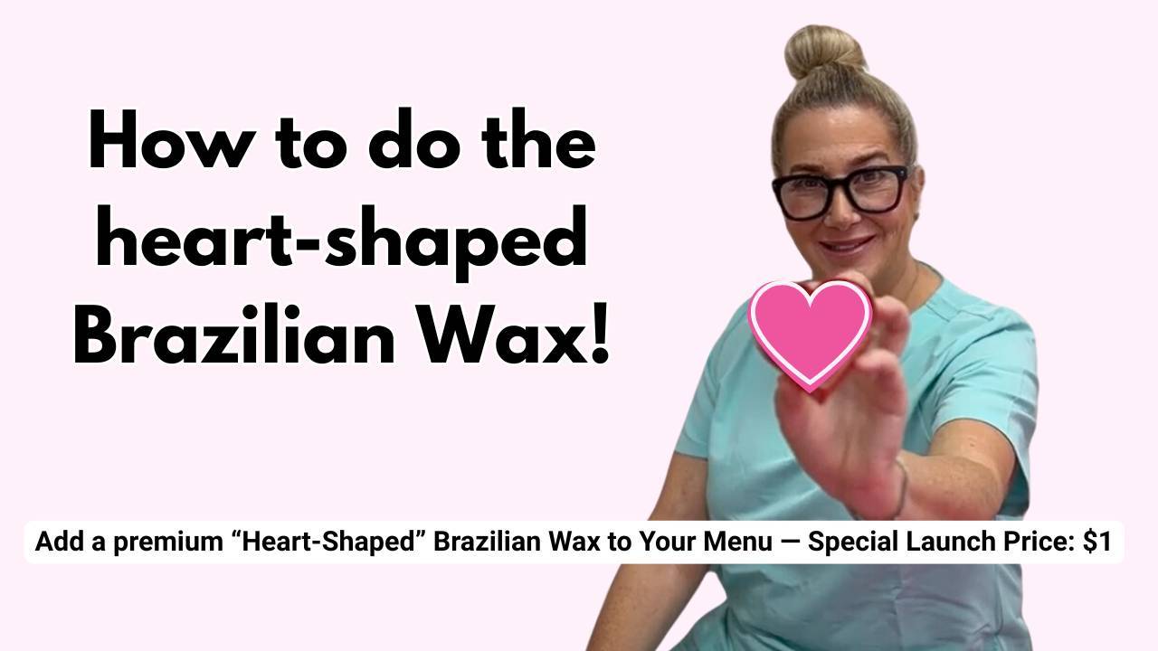 Heart Shaped Brazilian Wax Class Online | Secrets of Estheticians