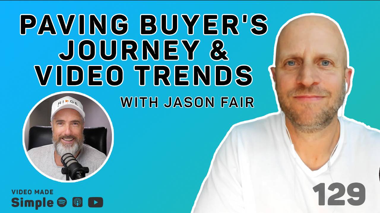 Pave Your Buyer's Journey with the Latest Video Trends with Jason Fair