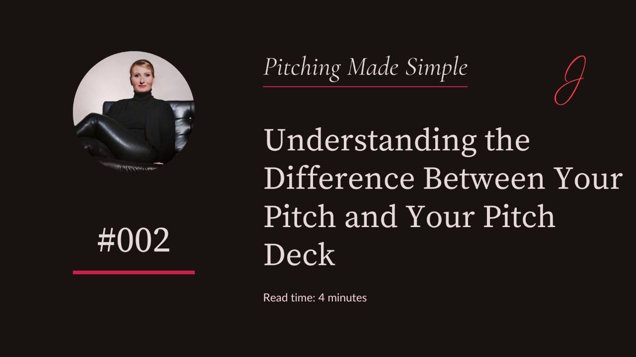 Understanding the Difference Between Your Pitch and Your Pitch Deck