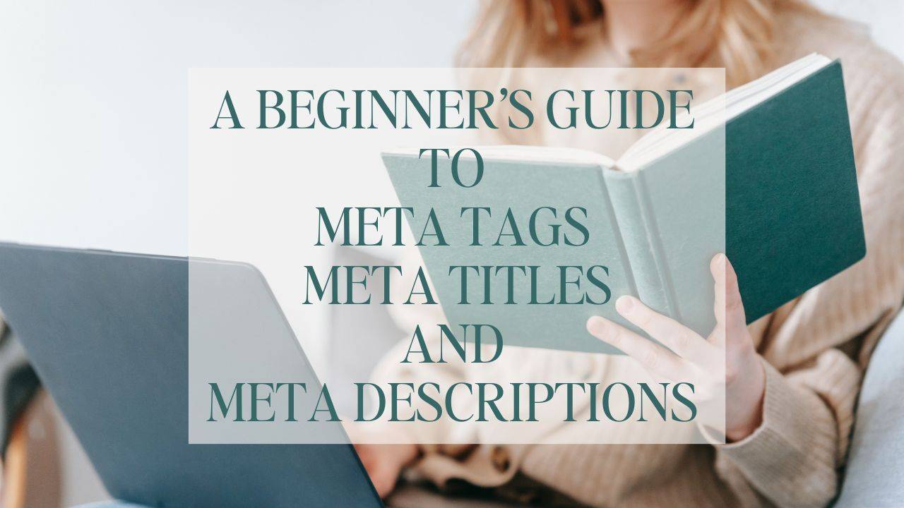 A Beginner’s Guide To Meta Tags, Meta Titles, and Meta Descriptions