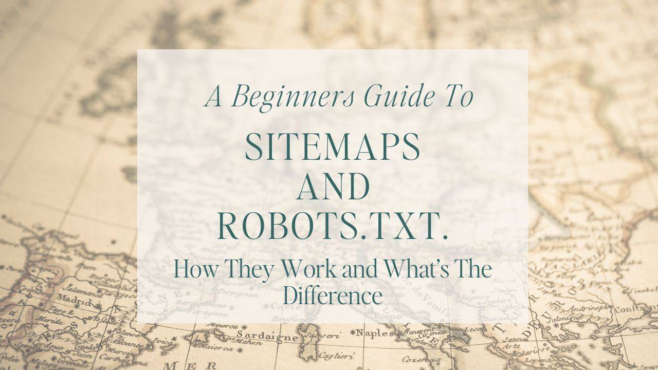 A Beginners Guide To Sitemaps and Robots.txt