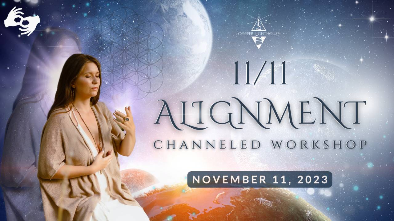 Alignment 11/11 Channeled Workshop