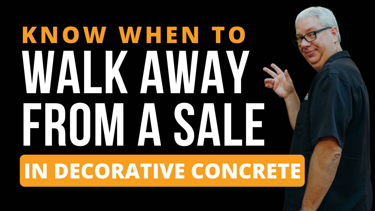 Know When to Walk Away From a Sale in Decorative Concrete