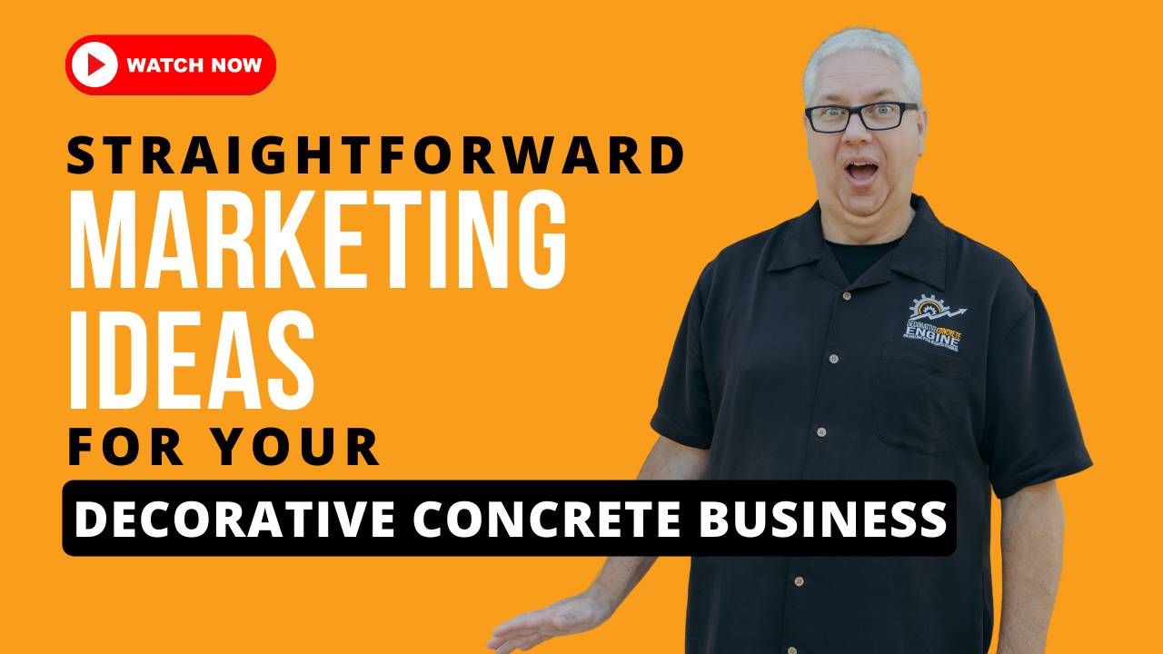 Straightforward Marketing Ideas for your Decorative Concrete Business