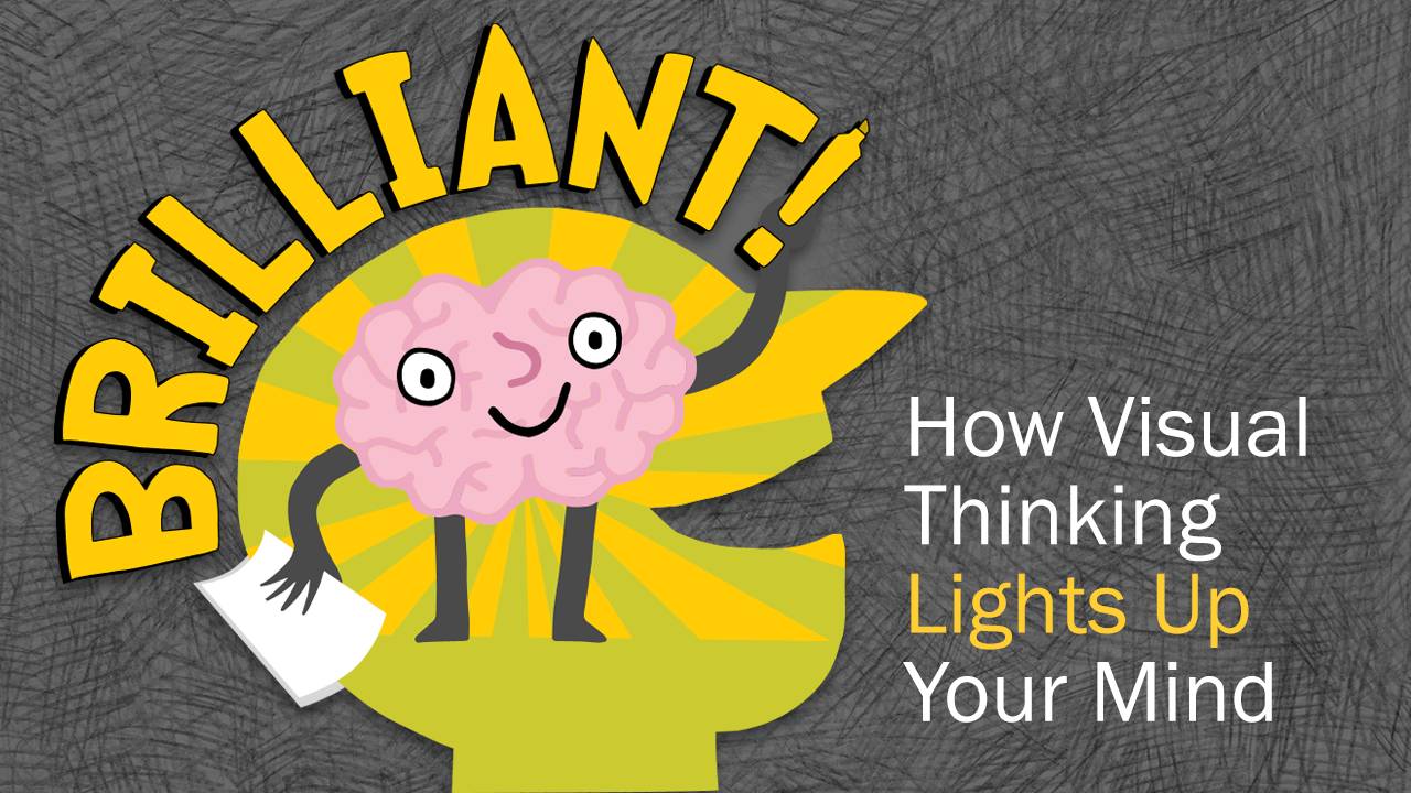 Brilliant! How visual thinking lights up your mind