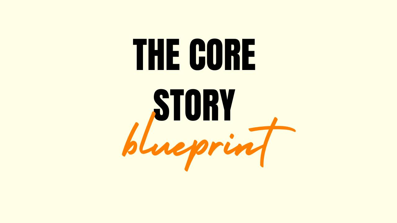 The Core Story Blueprint