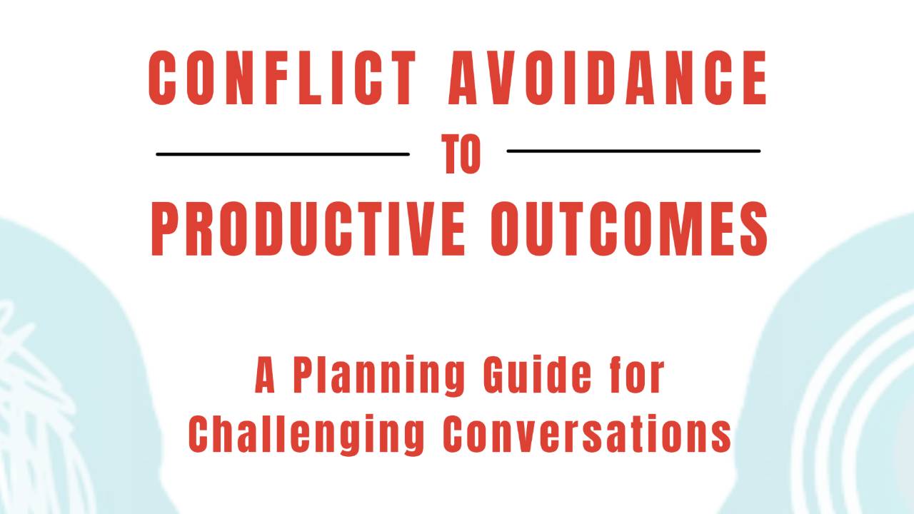 Conflict Avoidance to Productive Outcomes - A Planning Guide
