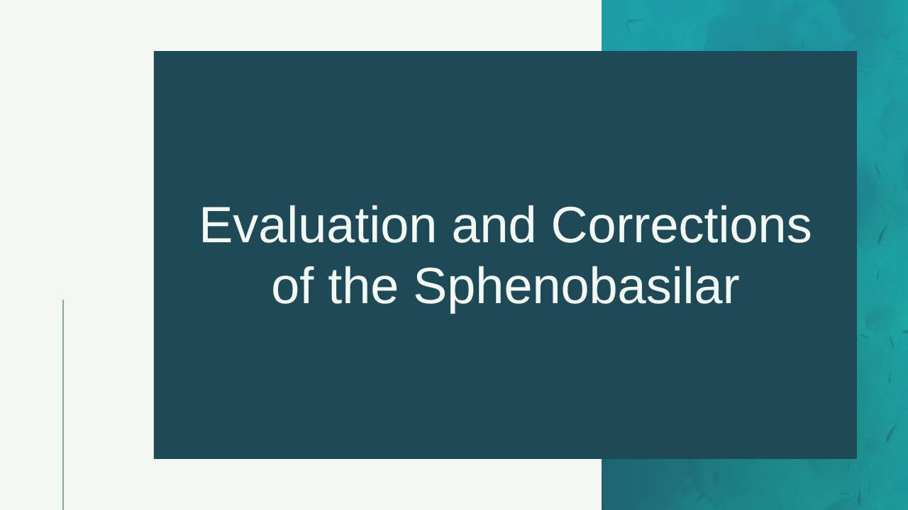 Evaluation and Correction of the Sphenobasilar