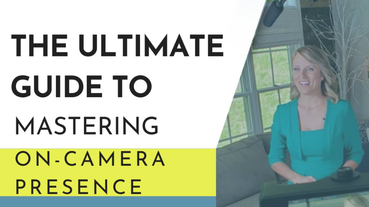 Ultimate Guide to Mastering On-Camera Presence