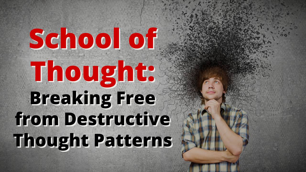 School of Thought: Breaking Free from Destructive Thought Patterns