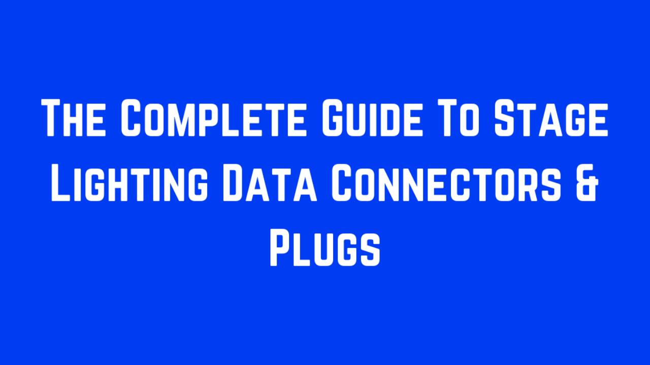 The Complete Guide To Stage Lighting Data Connectors & Plugs