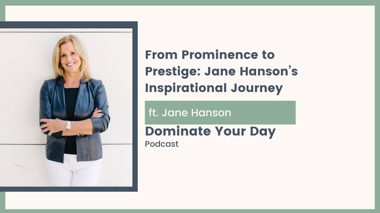 From Prominence to Prestige: Jane Hanson's Inspirational Journey