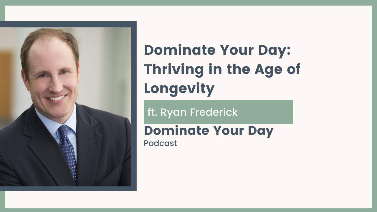 Thriving in the Age of Longevity with Ryan Frederick