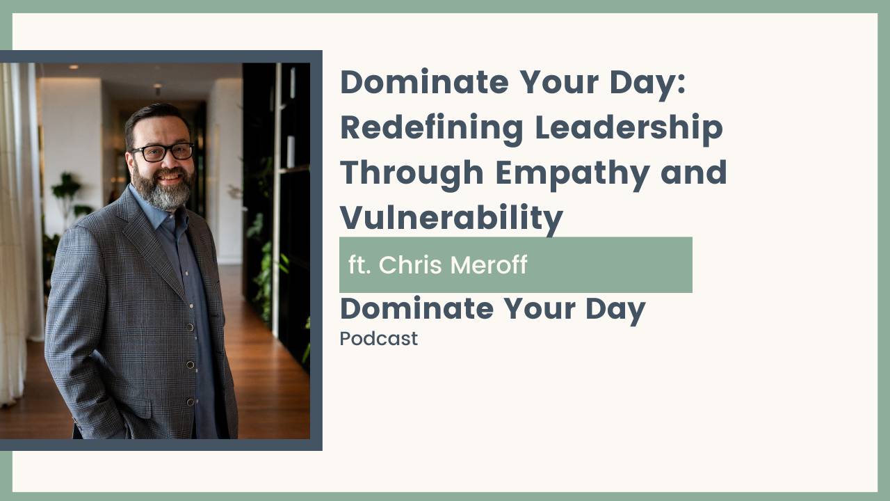 Redefining Leadership Through Empathy and Vulnerability
