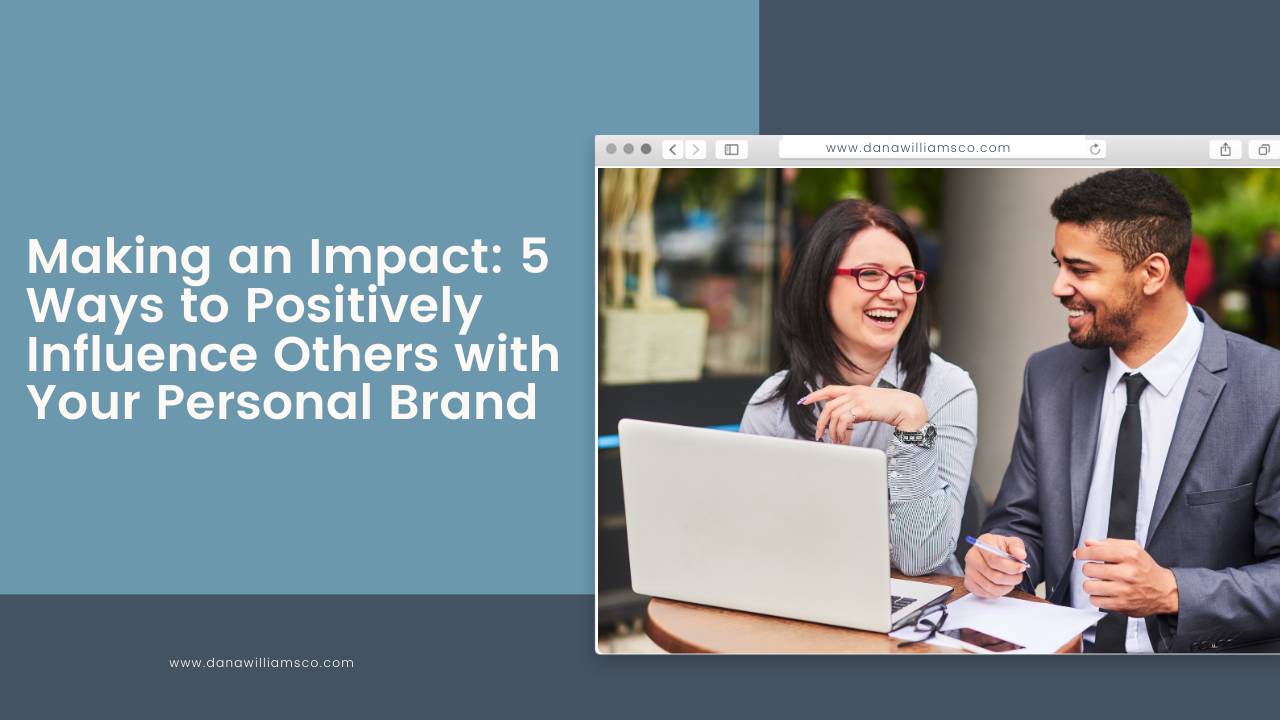 5 Ways to Positively Influence Others with Your Personal Brand