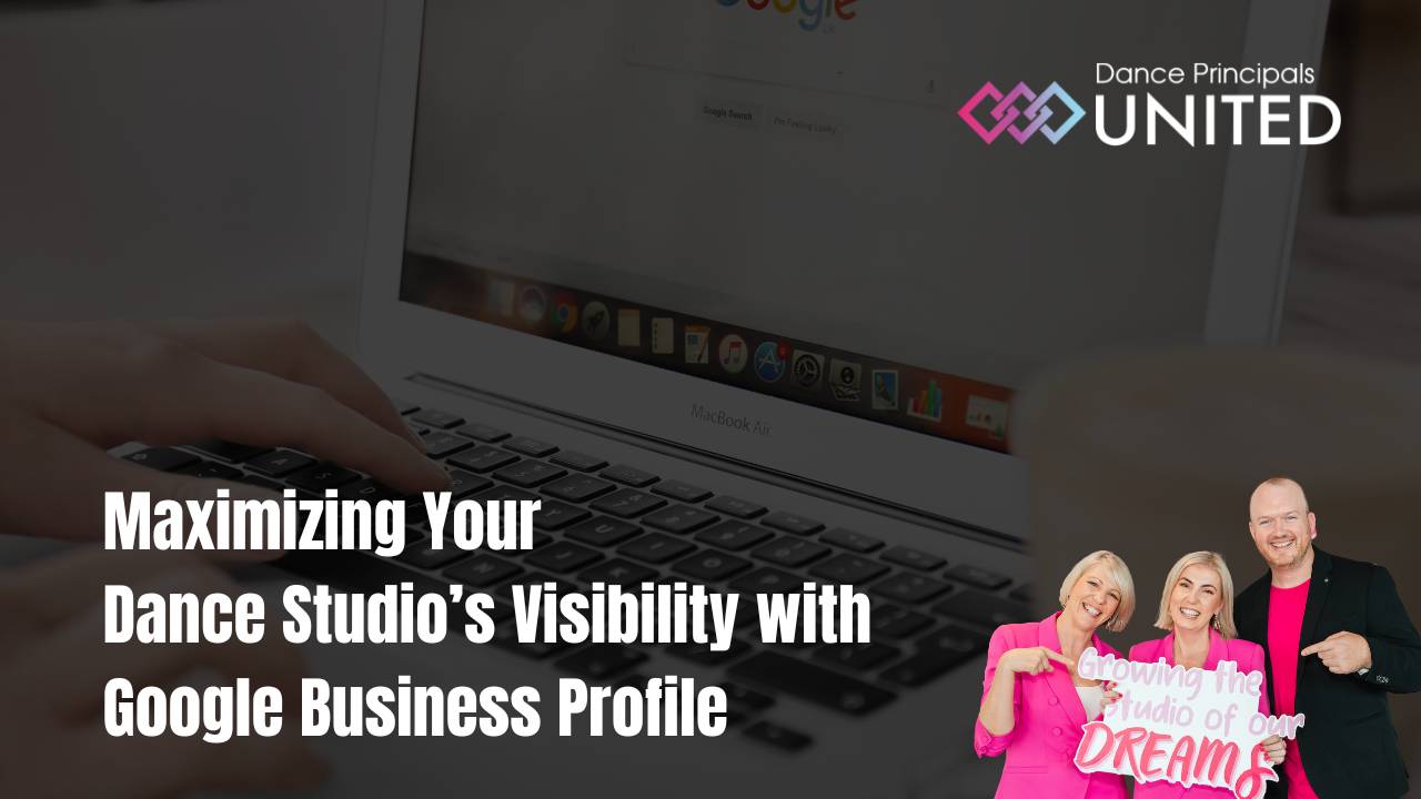 Maximizing Your Dance Studio’s Visibility with Google Business Profile