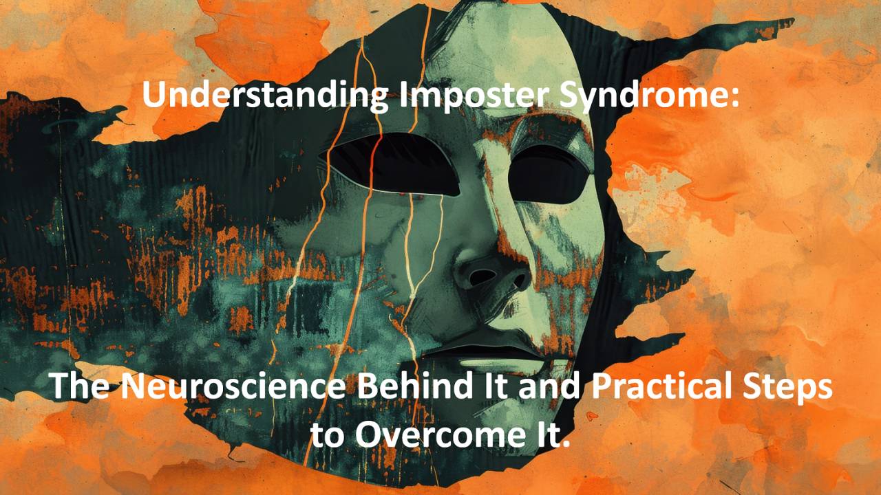 Understanding Imposter Syndrome: The Neuroscience & Overcoming It.
