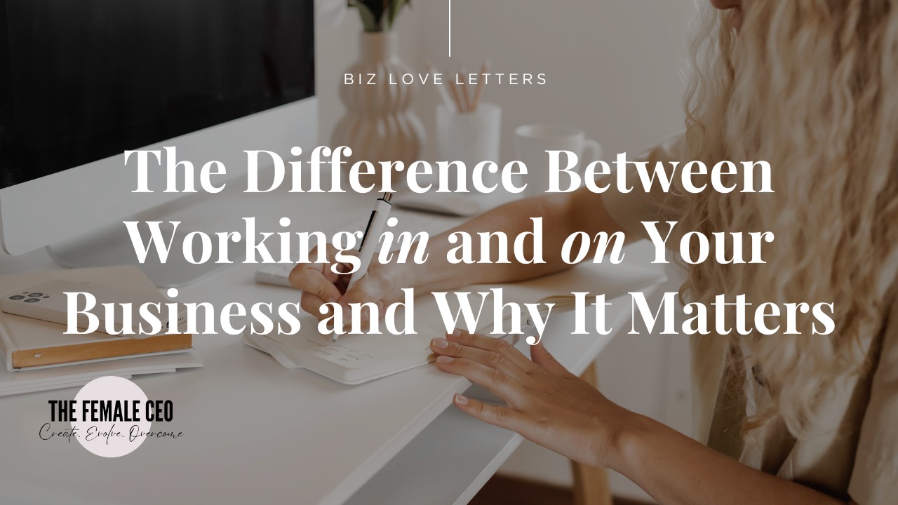 The Difference Between Working in and on Your Business