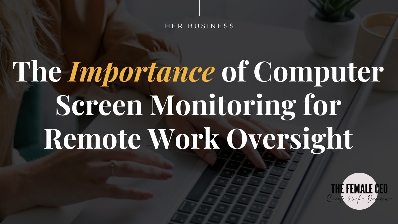 The Importance of Computer Screen Monitoring for Remote Work Oversight