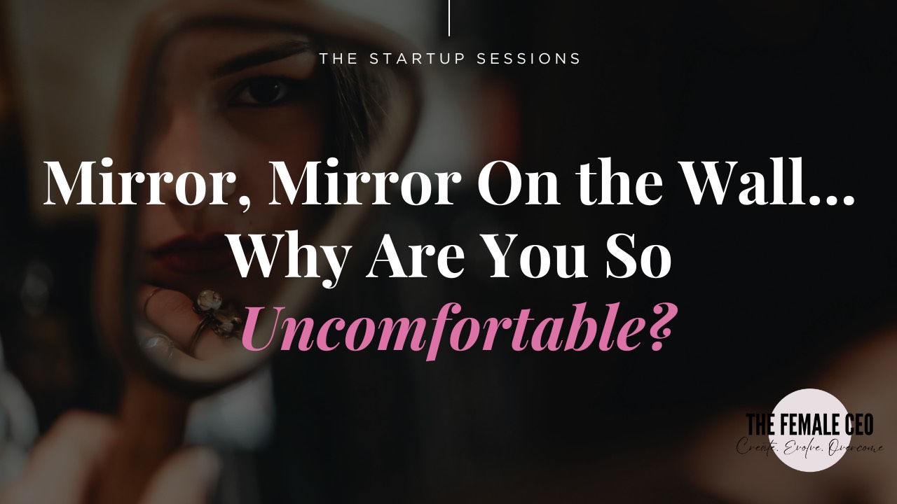 Mirror, Mirror On the Wall… Why Are You So Uncomfortable?