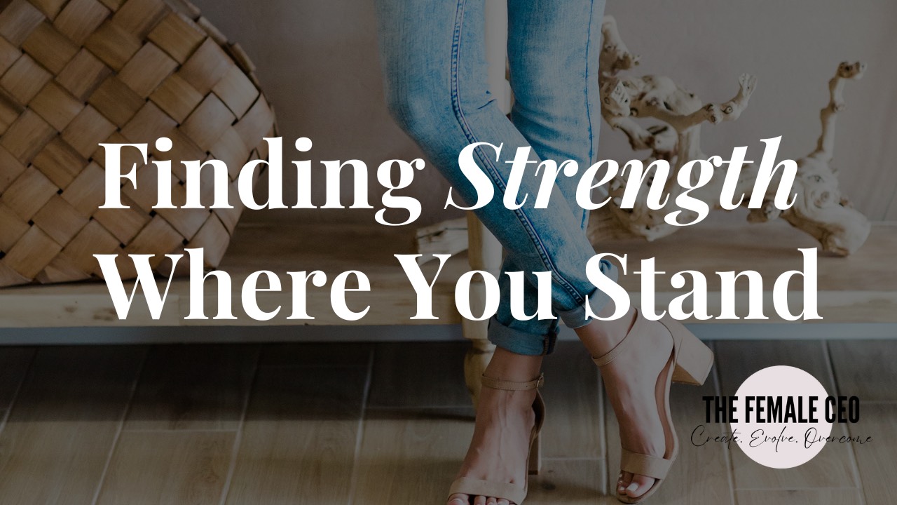 Finding Strength Where You Stand