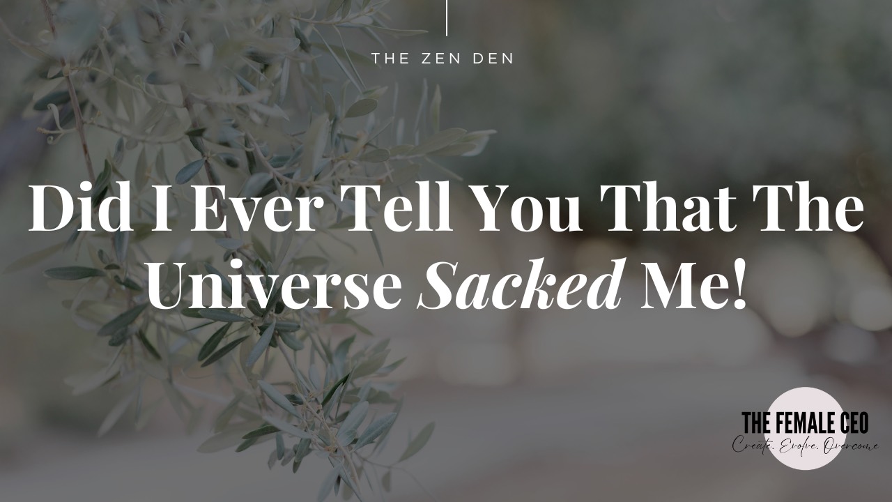 Did I Ever Tell You That "The Universe Sacked Me!"