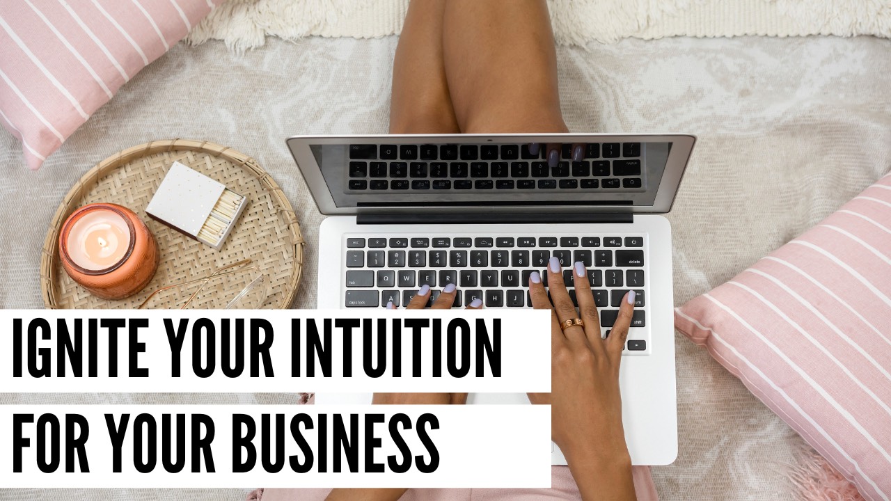 Ignite Your Intuition For Your Business