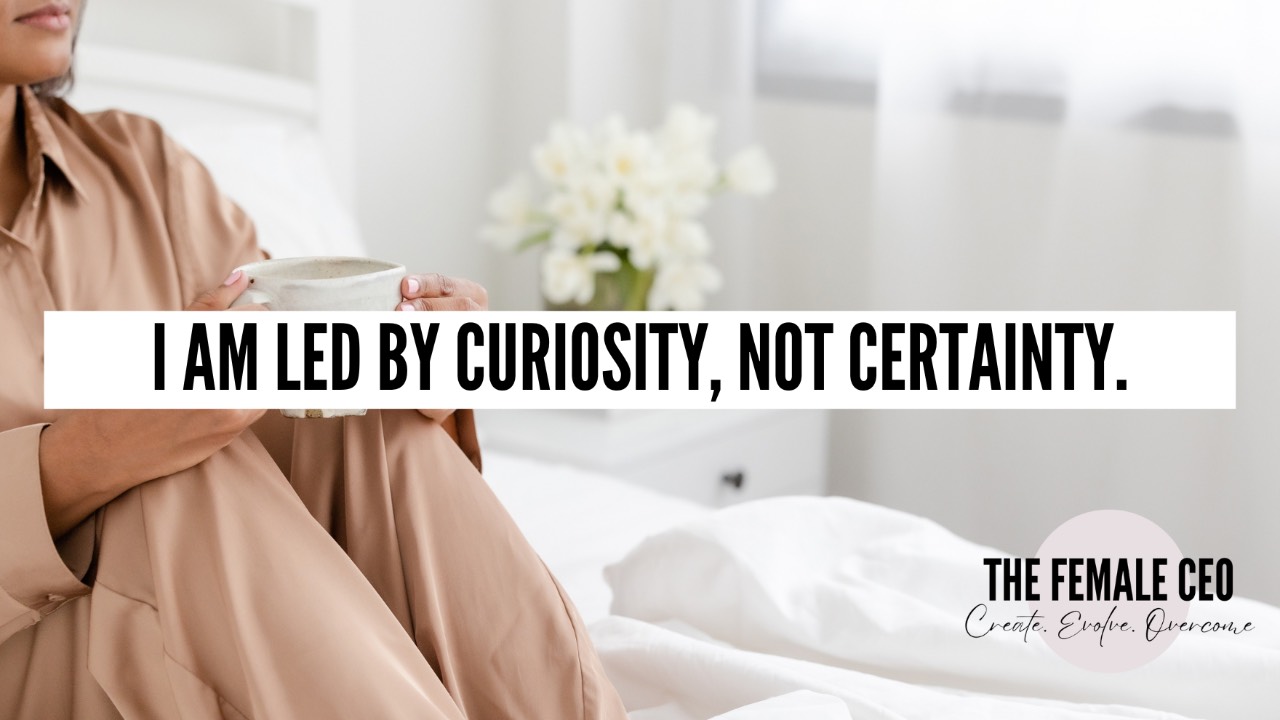 I Am Led by Curiosity, Not Certainty